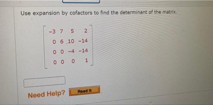 Solved Use expansion by cofactors to find the determinant of | Chegg.com