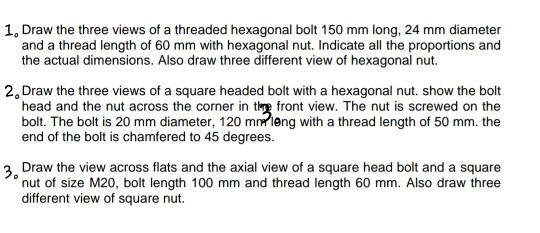 Solved 1. Draw the three views of a threaded hexagonal bolt | Chegg.com