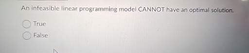Solved An infeasible linear programming model CANNOT have an | Chegg.com