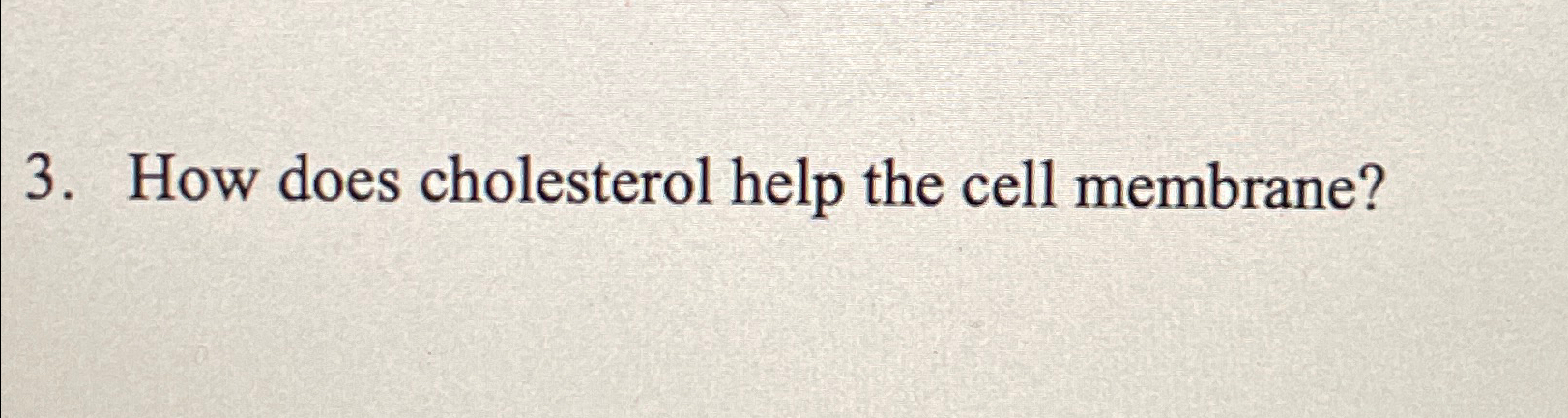 Solved How does cholesterol help the cell membrane? | Chegg.com