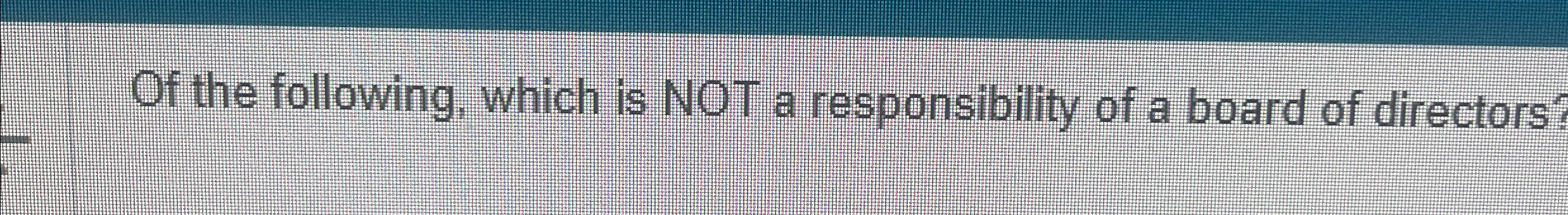 Solved Of the following, which is NOT a responsibility of a | Chegg.com