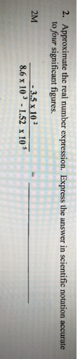 Solved 2. Approximate the real number expression. Express | Chegg.com