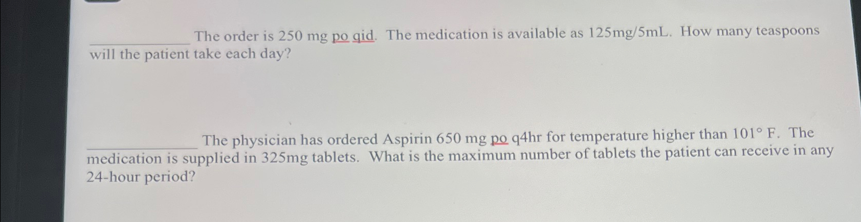 Solved The order is 250mg ﻿po qid. The medication is | Chegg.com