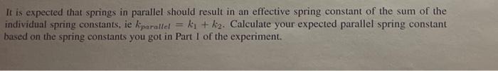 Solved It is expected that springs in parallel should result | Chegg.com