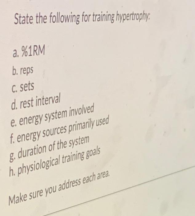 Solved State the following for training hypertrophy: a. %1RM | Chegg.com