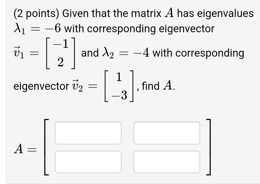 Solved (2 ﻿points) ﻿Given that the matrix A has eigenvalues | Chegg.com