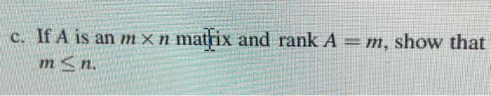 Solved c. If A is an m×n matrix and rankA=m, show that m≤n. | Chegg.com