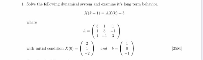 Solved 1. Solve the following dynamical system and examine | Chegg.com