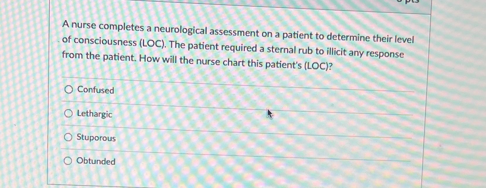 Solved A nurse completes a neurological assessment on a | Chegg.com