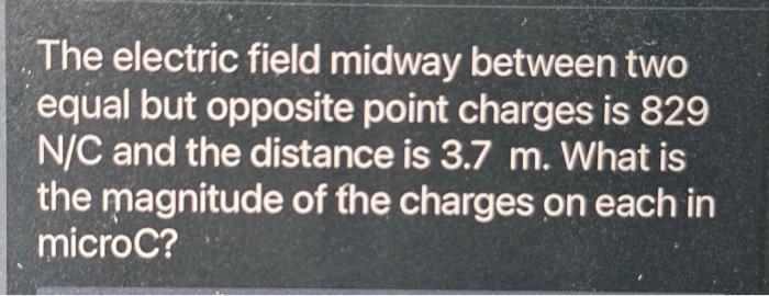Solved The electric field midway between two equal but | Chegg.com