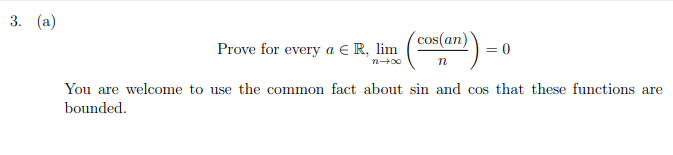Solved (a)Prove for every ainR,limn→∞(cos(an)n)=0You are | Chegg.com Solved (a)Prove for every ainR,limn→∞(cos(an)n)=0You are | Chegg.com