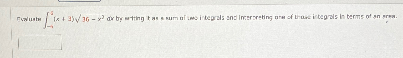 Solved Evaluate ∫-66(x+3)36-x22dx ﻿by writing it as a sum of | Chegg.com