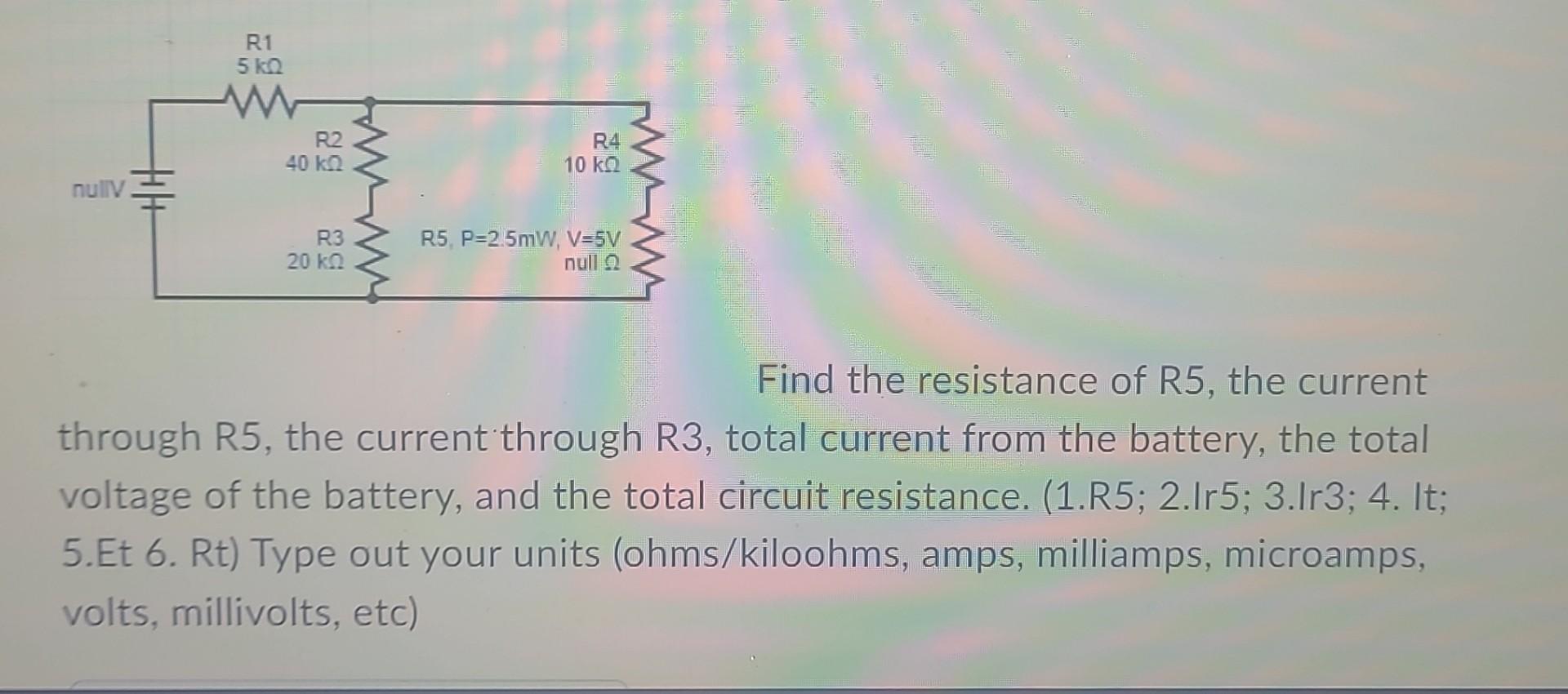 Solved Find the resistance of R5, the current through R5, | Chegg.com