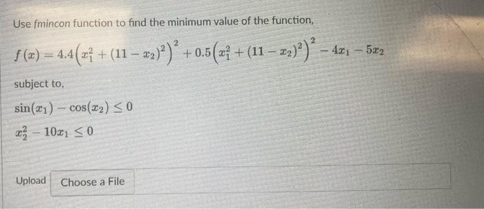 Solved Use fmincon function to find the minimum value of the | Chegg.com