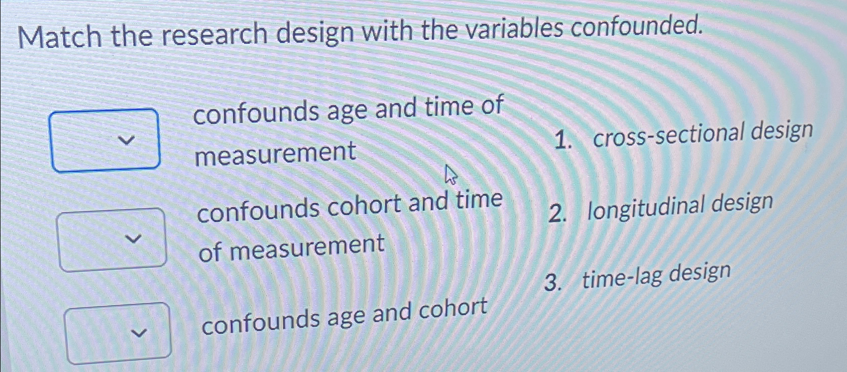Solved Match the research design with the variables | Chegg.com