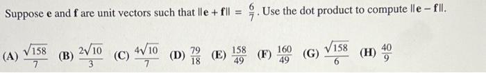 Solved Suppose e and f are unit vectors such that ∥e+f∥=76. | Chegg.com