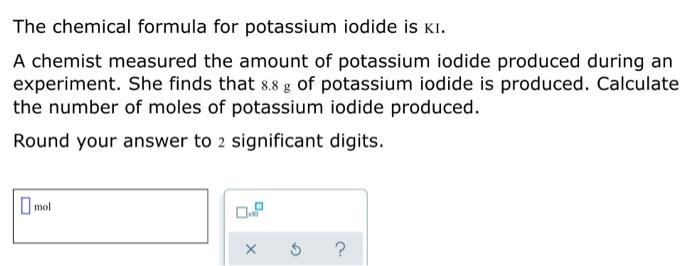 Solved The chemical formula for potassium iodide is ki. A | Chegg.com