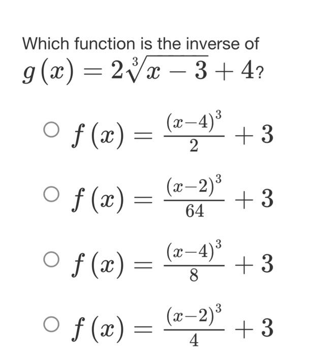 Solved Which function is the inverse of g(x)=23x−3+4? | Chegg.com