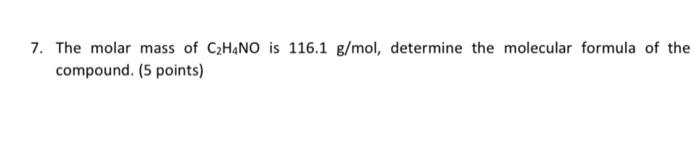 Solved 7. The molar mass of C2H4NO is 116.1 g/mol, determine | Chegg.com
