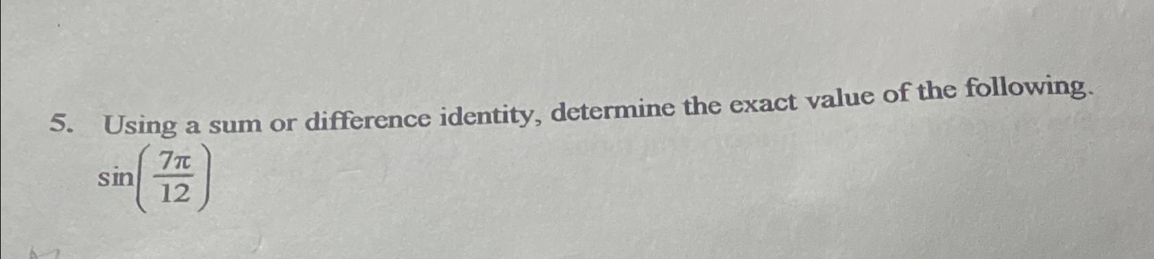 Solved Using a sum or difference identity, determine the | Chegg.com