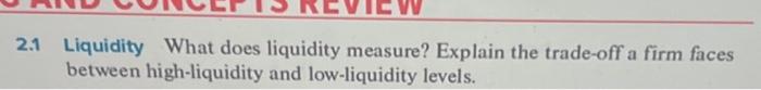 Solved 2.1 Liquidity What does liquidity measure? Explain | Chegg.com
