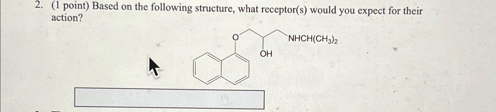 Solved (1 ﻿point) ﻿Based on the following structure, what | Chegg.com