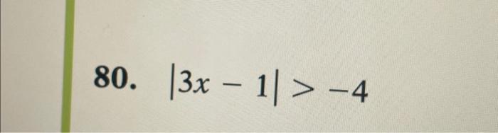 Solved 80. ∣3x−1∣>−4 | Chegg.com