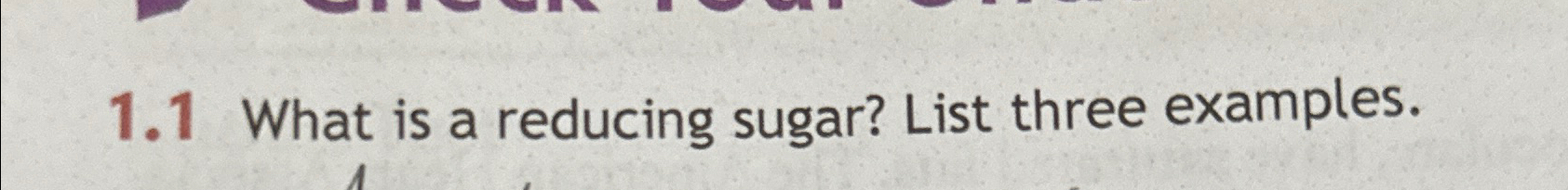 Solved 1.1 ﻿What is a reducing sugar? List three examples. | Chegg.com