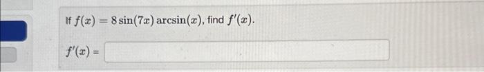 Solved If f(x)=8sin(7x) f′(x)= | Chegg.com