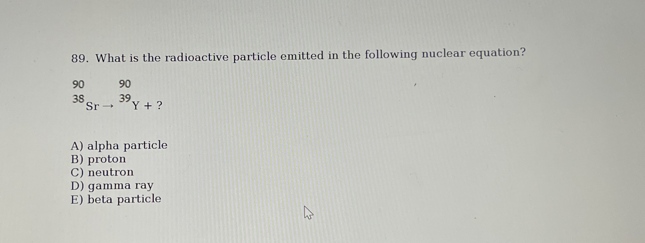 Solved What is the radioactive particle emitted in the | Chegg.com