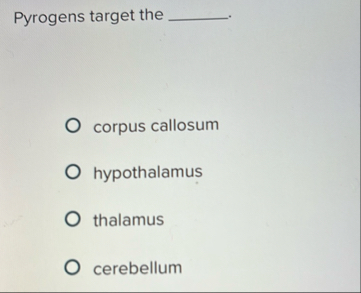 Solved Pyrogens target the corpus | Chegg.com