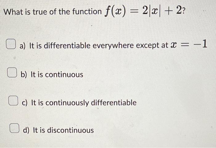 Solved What is true of the function f(x)=2∣x∣+2 ? a) It is | Chegg.com