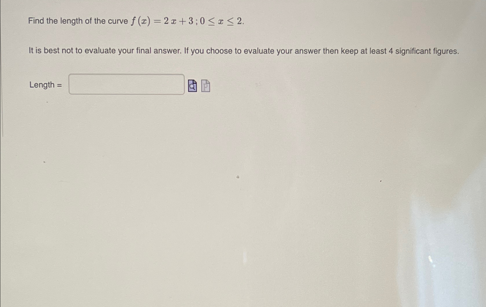 Solved Find the length of the curve f(x)=2x+3;0≤x≤2.It is | Chegg.com