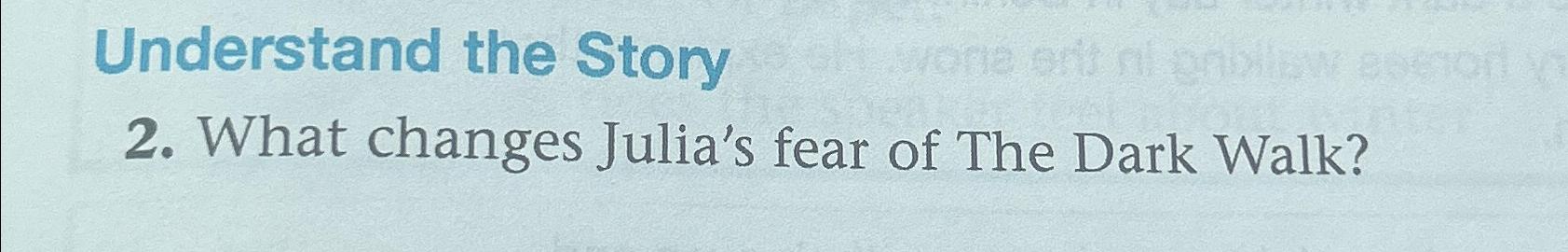 Solved Understand the Story2. ﻿What changes Julia's fear of | Chegg.com