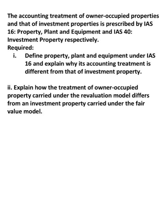Solved The accounting treatment of owner-occupied properties | Chegg.com