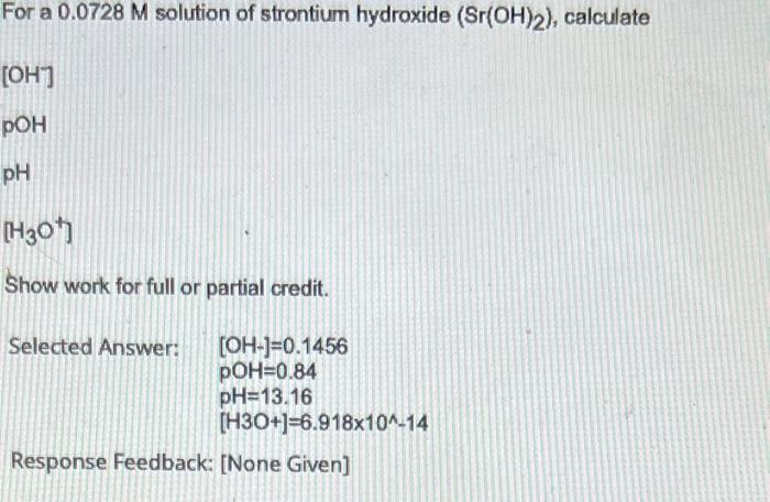Solved For a 0.0728M solution of strontium hydroxide | Chegg.com