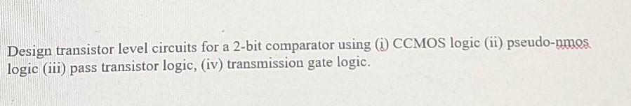 Solved Design transistor level circuits for a 2-bit | Chegg.com