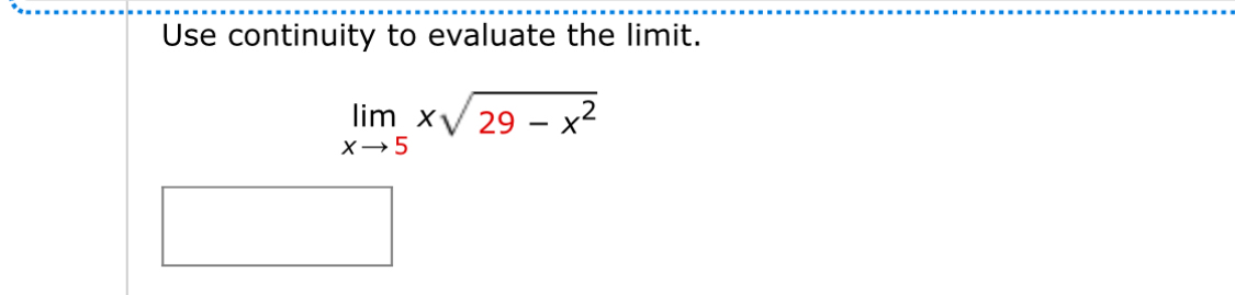 Solved Use continuity to evaluate the limit.limx→5x29-x22 | Chegg.com