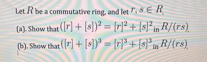 Solved Let R be a commutative ring, and let r,s∈R. (a). Show | Chegg.com Solved Let R be a commutative ring, and let r,s∈R. (a). Show | Chegg.com