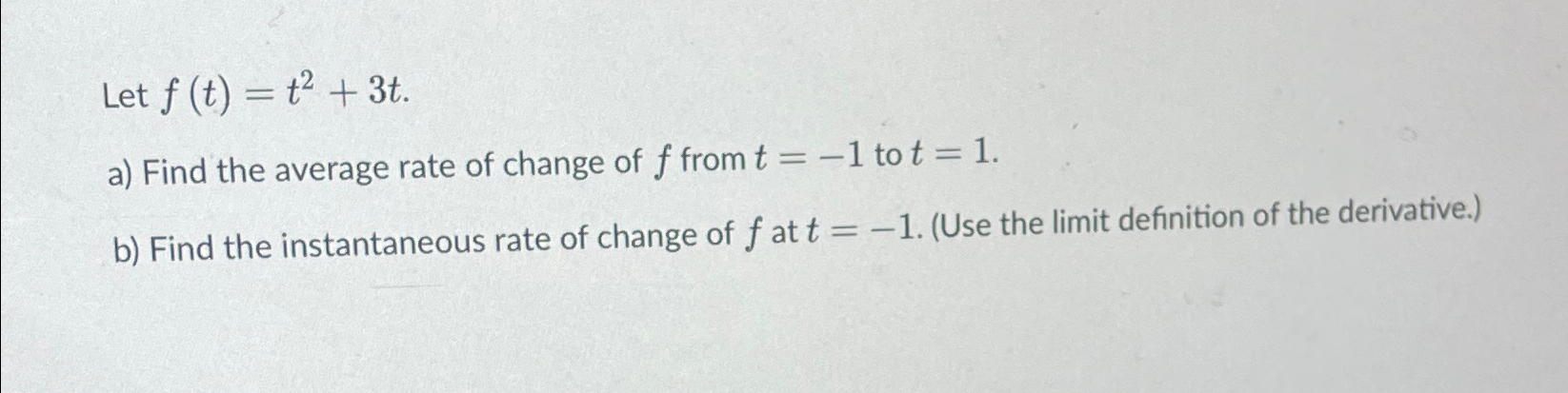 Solved Let f(t)=t2+3t.Find the instantaneous rate of change | Chegg.com