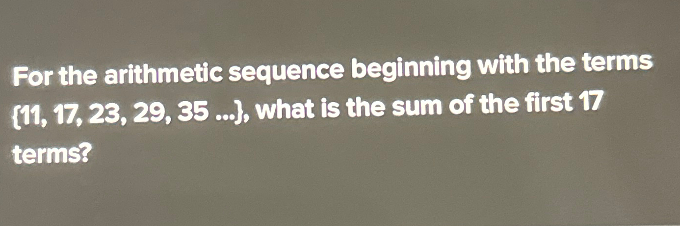 Solved For the arithmetic sequence beginning with the terms | Chegg.com