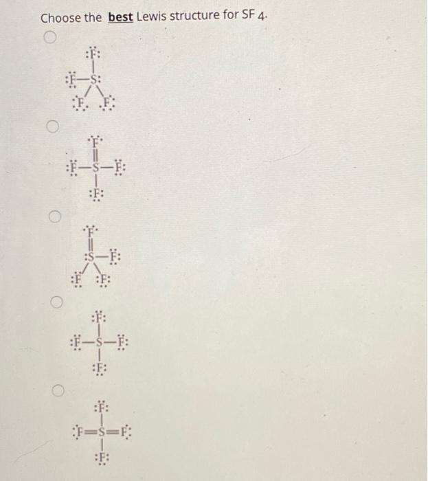 Solved Choose the best Lewis structure for SF 4. F :E: *** | Chegg.com