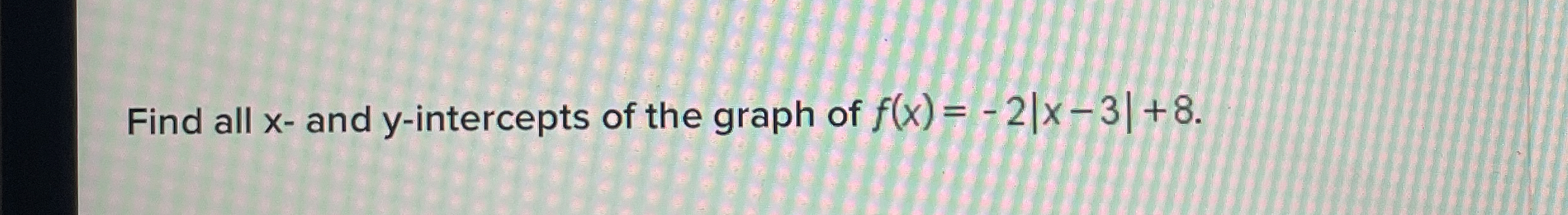 Solved Find all x - ﻿and y-intercepts of the graph of | Chegg.com