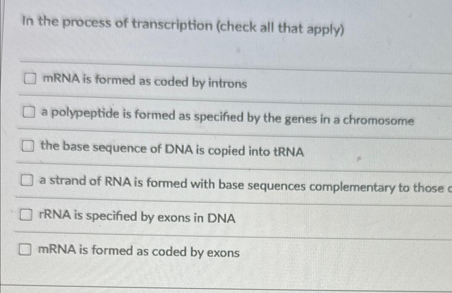 Solved In the process of transcription (check all that | Chegg.com