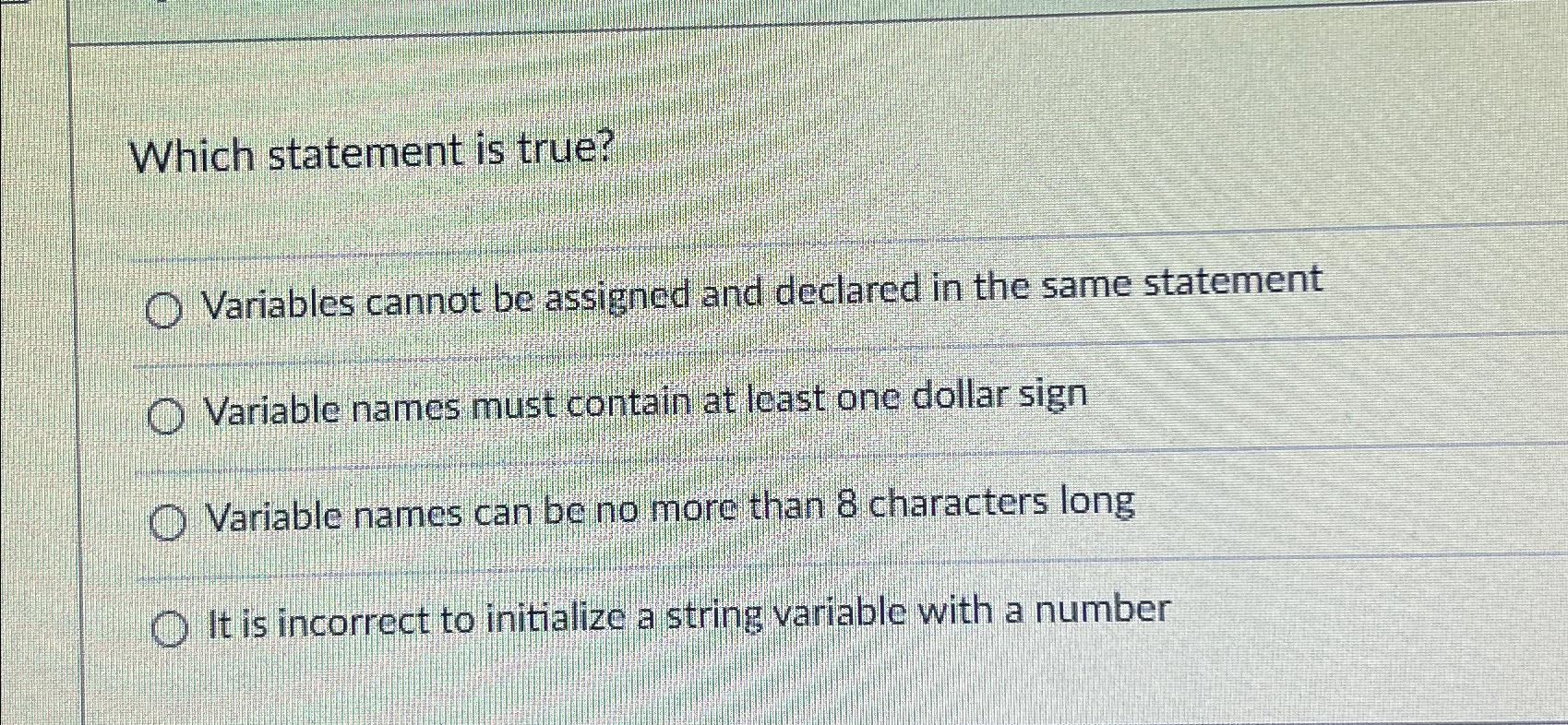 Solved Which statement is true?Variables cannot be assigned | Chegg.com