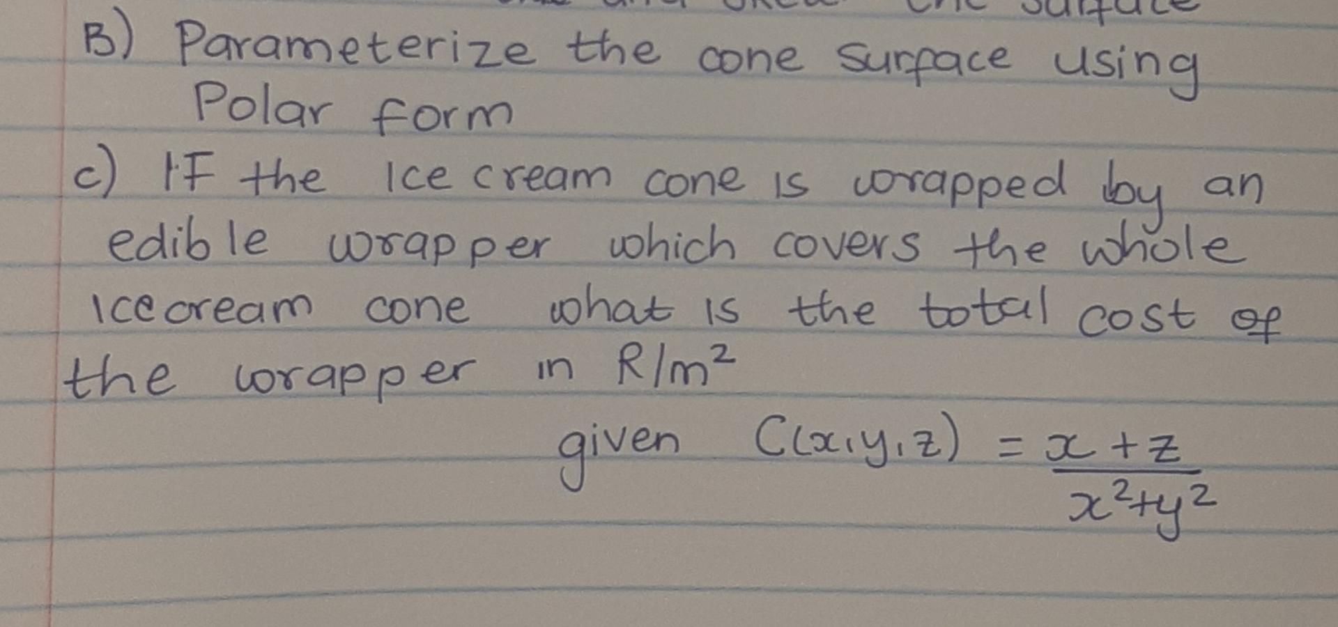 Let S be the surface of a slanted cone ice cream Z = | Chegg.com