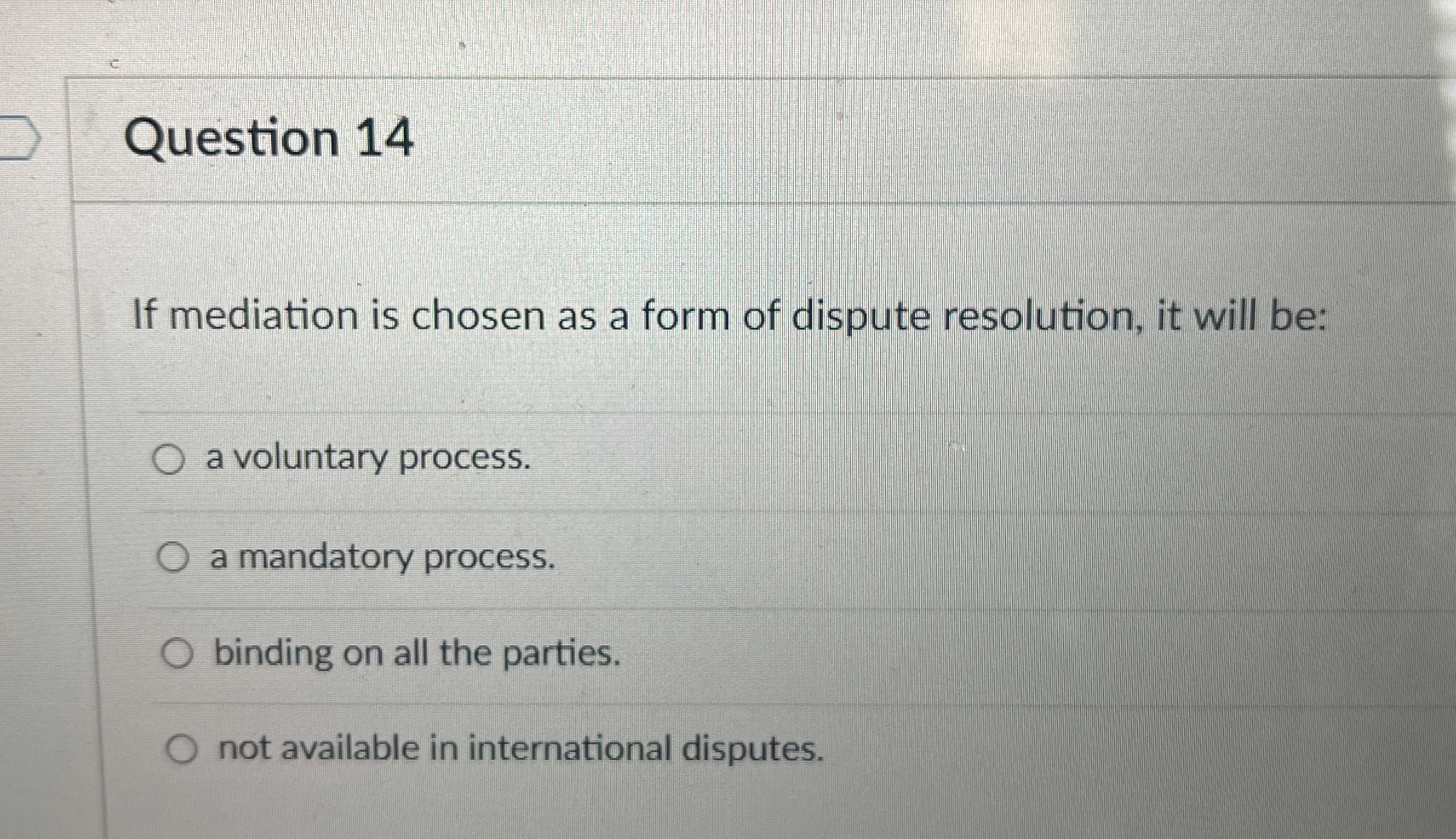 Solved Question 14If mediation is chosen as a form of | Chegg.com