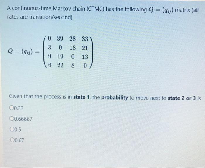 Solved A continuous-time Markov chain (CTMC) has three | Chegg.com