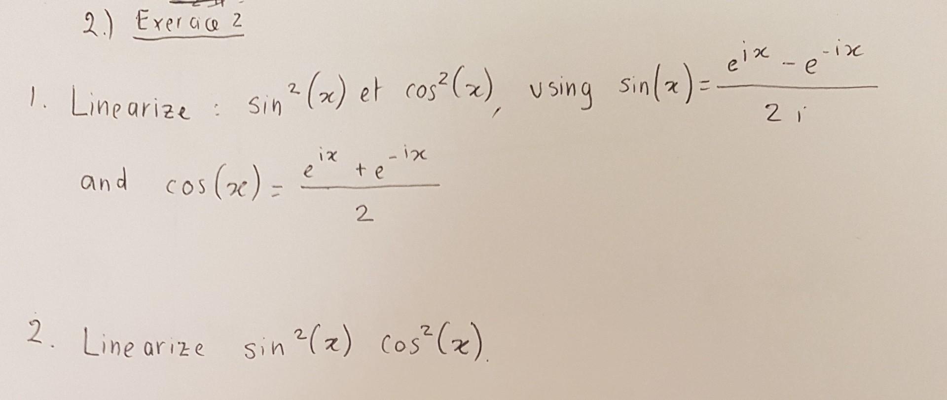 Solved 2.) Exercice? 1. Linearize: sin2(x) et cos2(x), using | Chegg.com