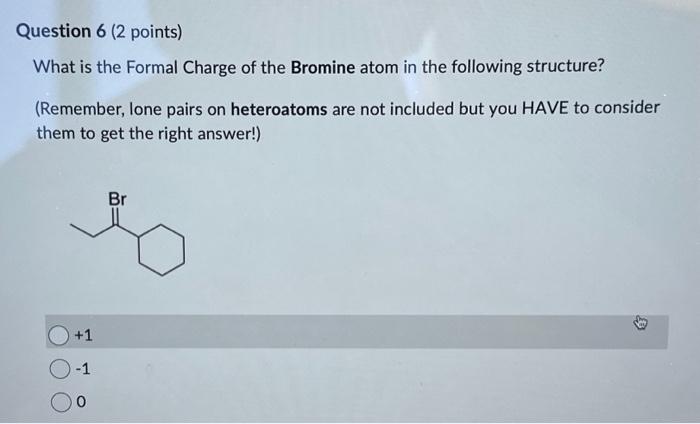 Solved What is the Formal Charge of the Bromine atom in the | Chegg.com
